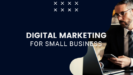 Digital Marketing for Small Business from Start to Finish